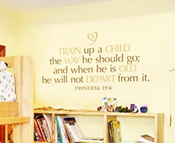 Train up a child the way he should go; and when he is old he will not ...